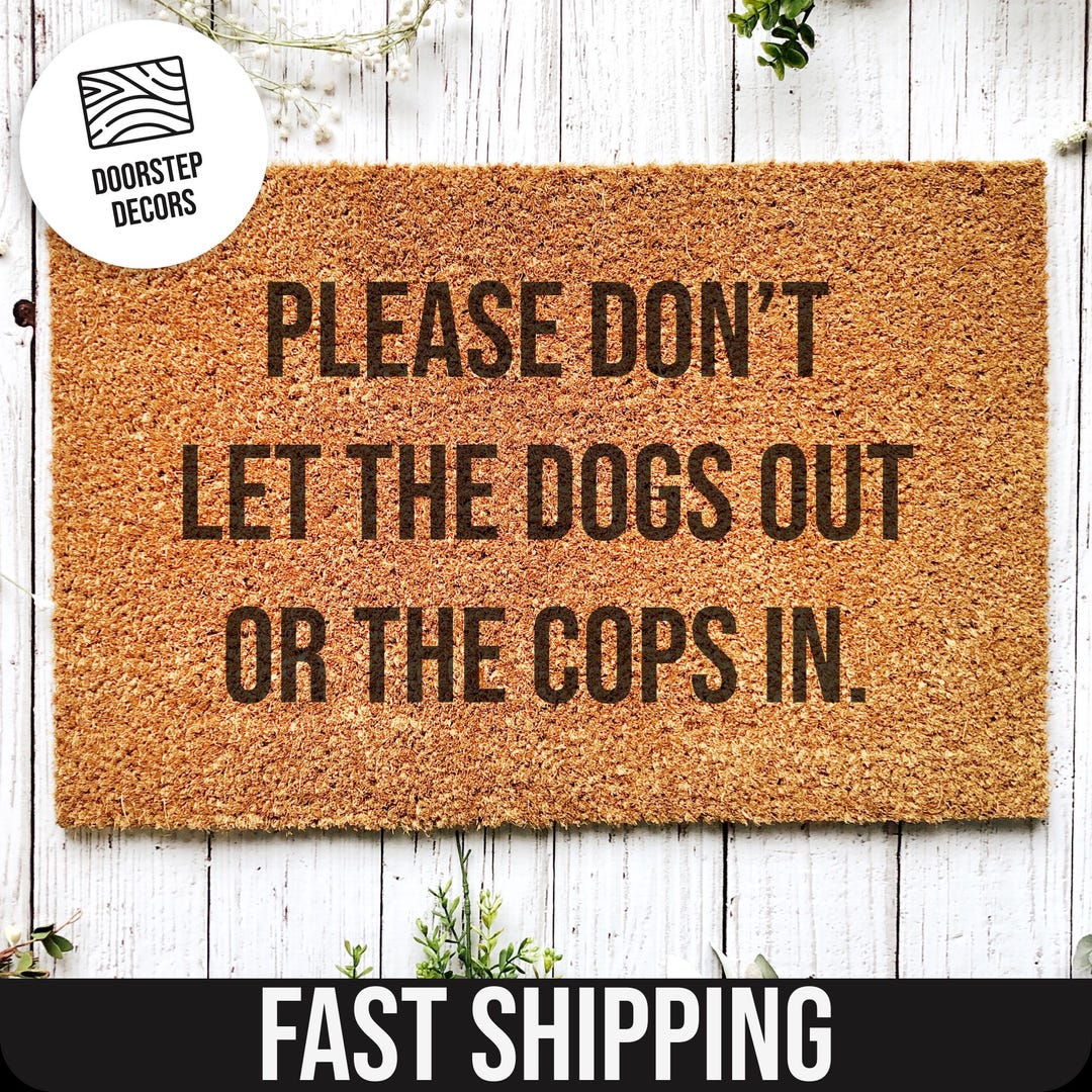 Don't Let the Dogs Out or the Cops in Funny Doormat Go Away Funny ...