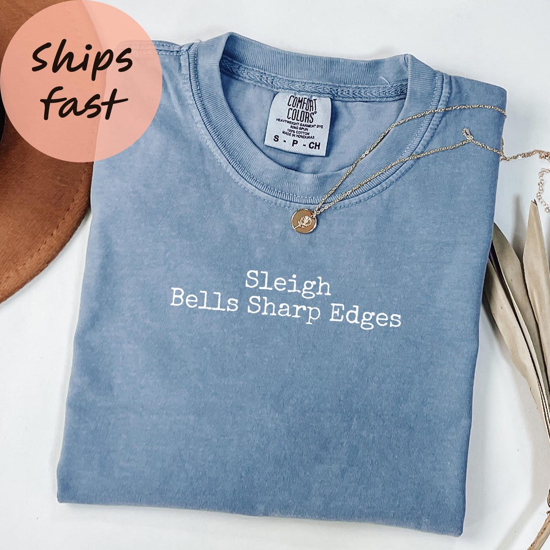 Comfort Colors® Sleigh Bells Sharp Edges, Christmas Slogan, Holiday ...