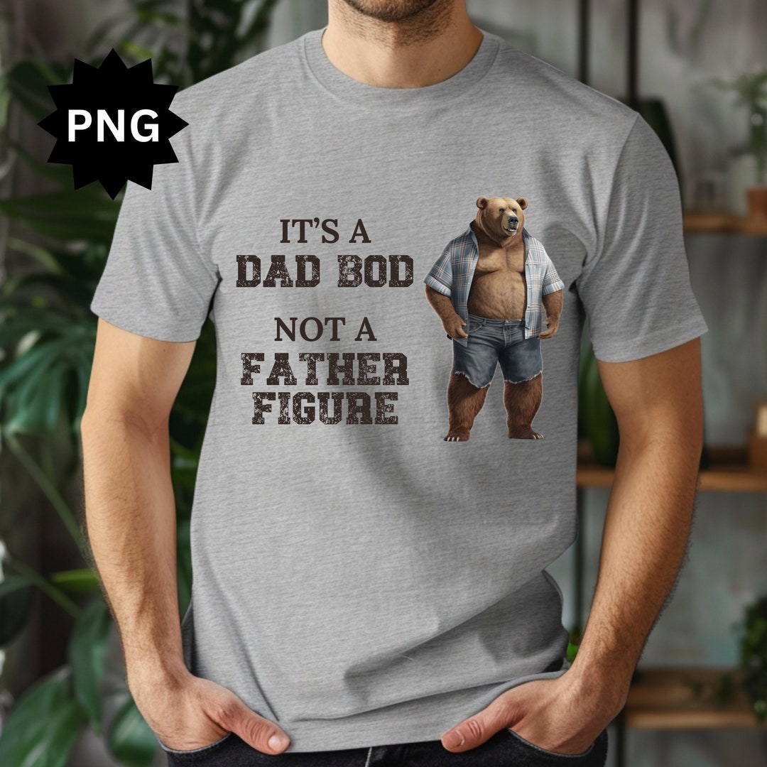 Dad Bod PNG Sublimation Design Digital Download Only Its Dad Bod Not ...