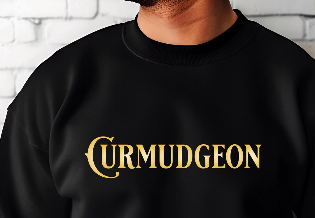 Curmudgeon Sweatshirt, for Your Grumpy Friends and Family, Holiday Gift ...