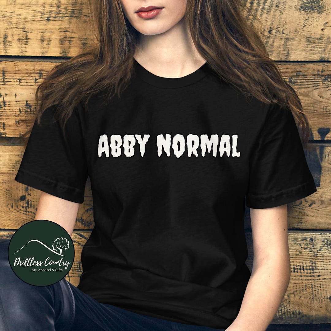 Abby Normal Shirt, Comedy Movie Quote Inspired T-shirt, Gift for Young ...