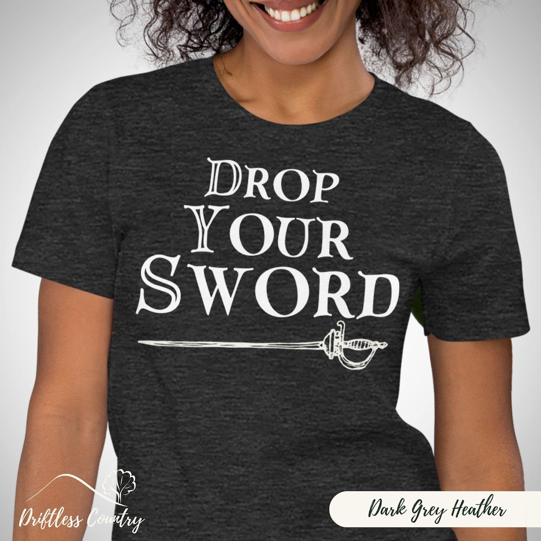 Drop Your Sword Shirt, Funny Princess Bride Westley Movie Quote T-shirt ...