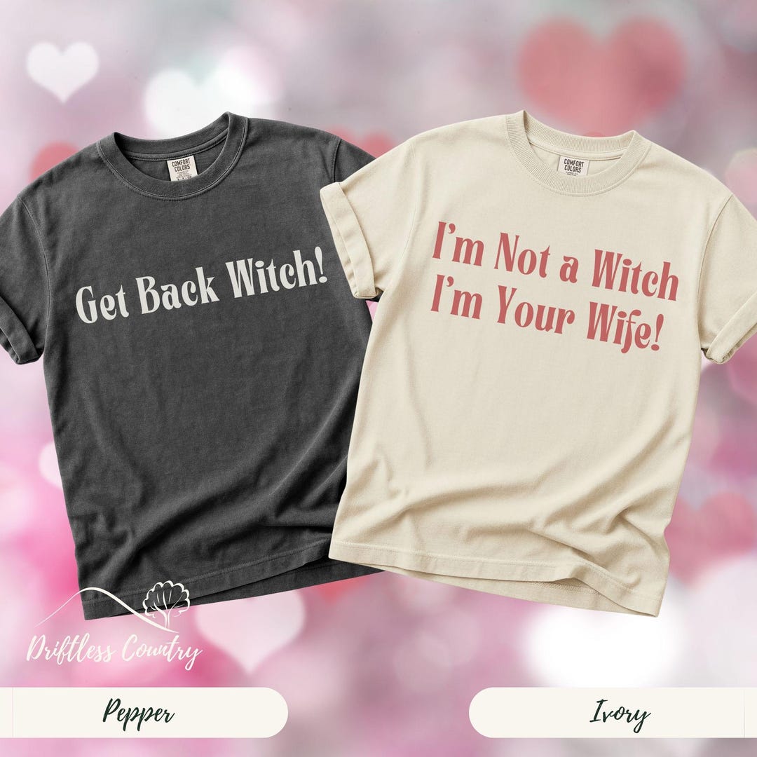 Princess Bride Couples Shirts, Get Back Witch I’m Not a Witch Movie ...