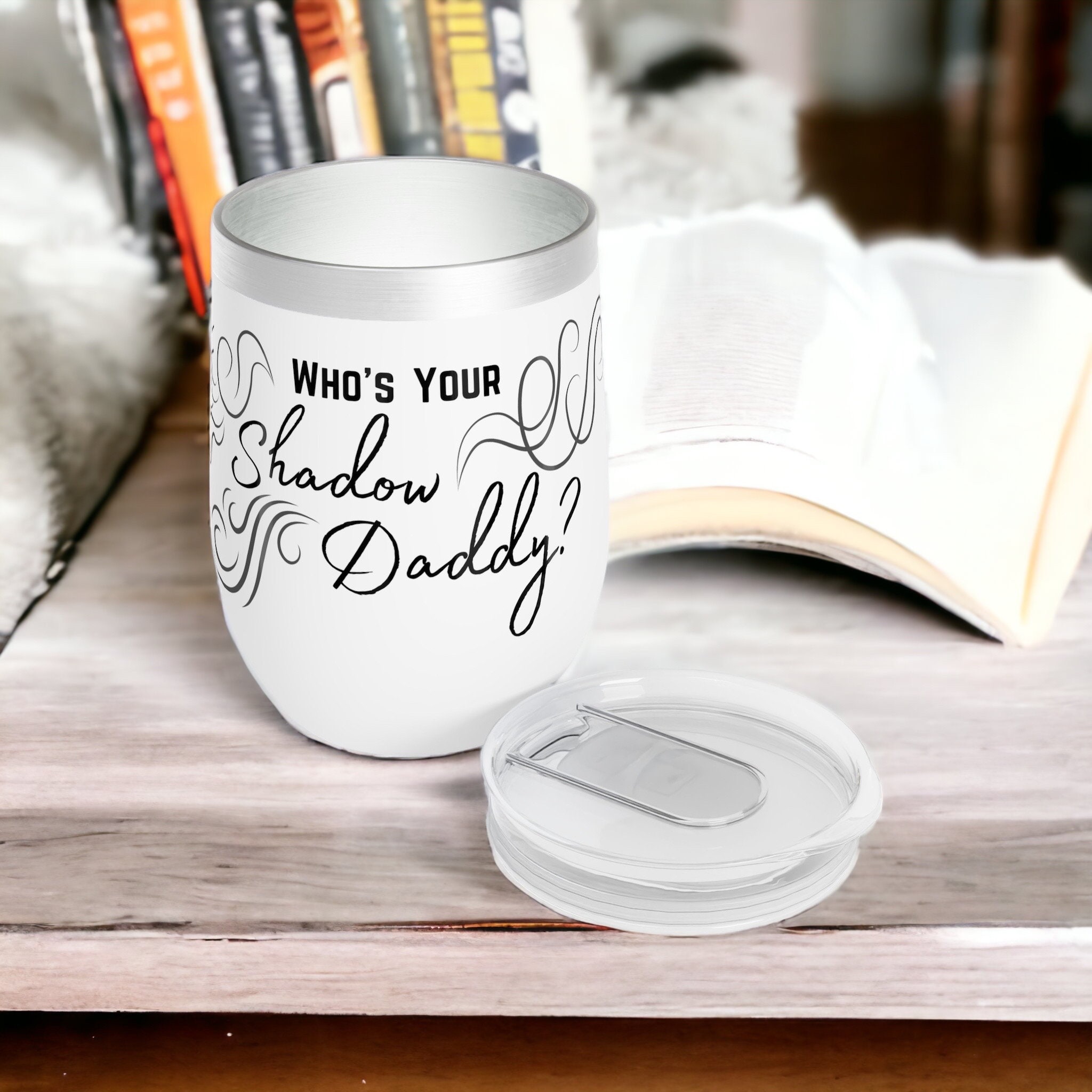 Who's Your Shadow Daddy Tumbler, Shadow Magic Wine Glass, Book Lover ...