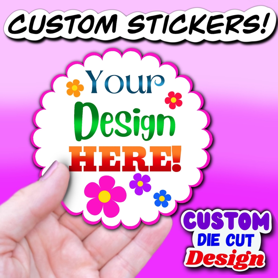 WATERPROOF Custom STICKERS Use Your Own Design to Have a Sticker ...