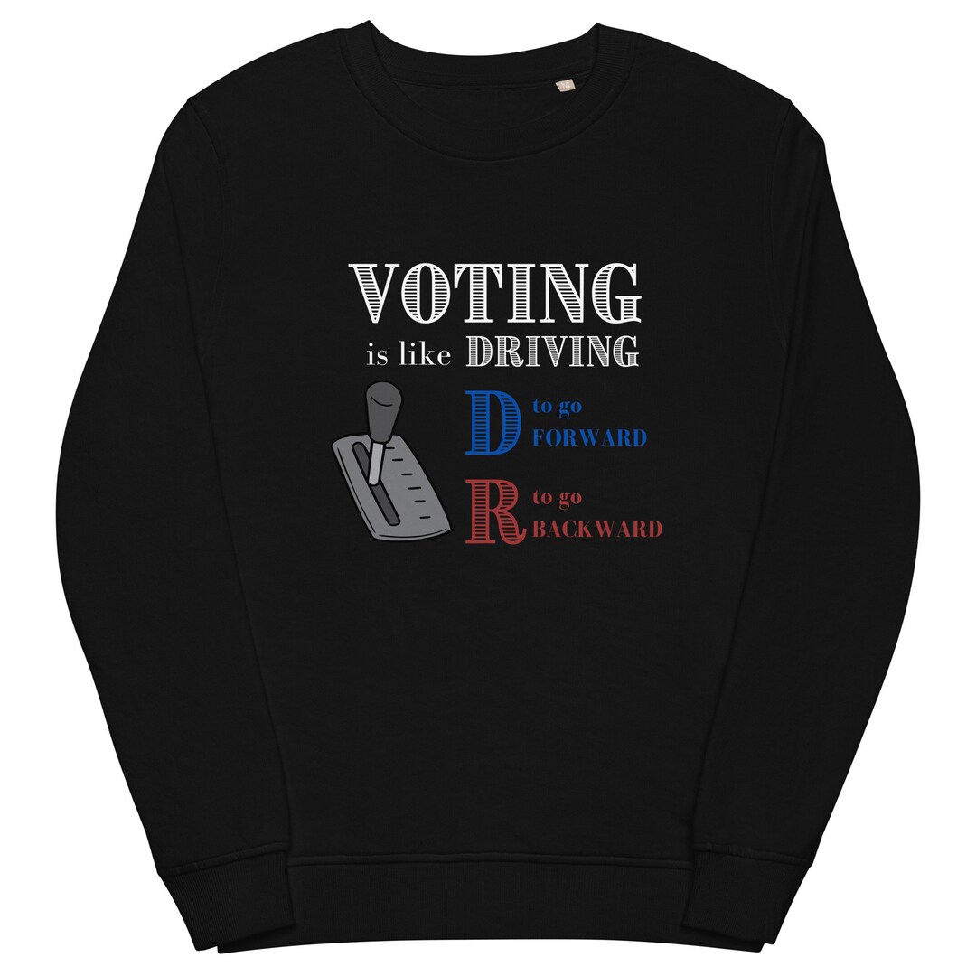 Election 2024 Voting is Like Driving Unisex Organic Sweatshirt - Etsy