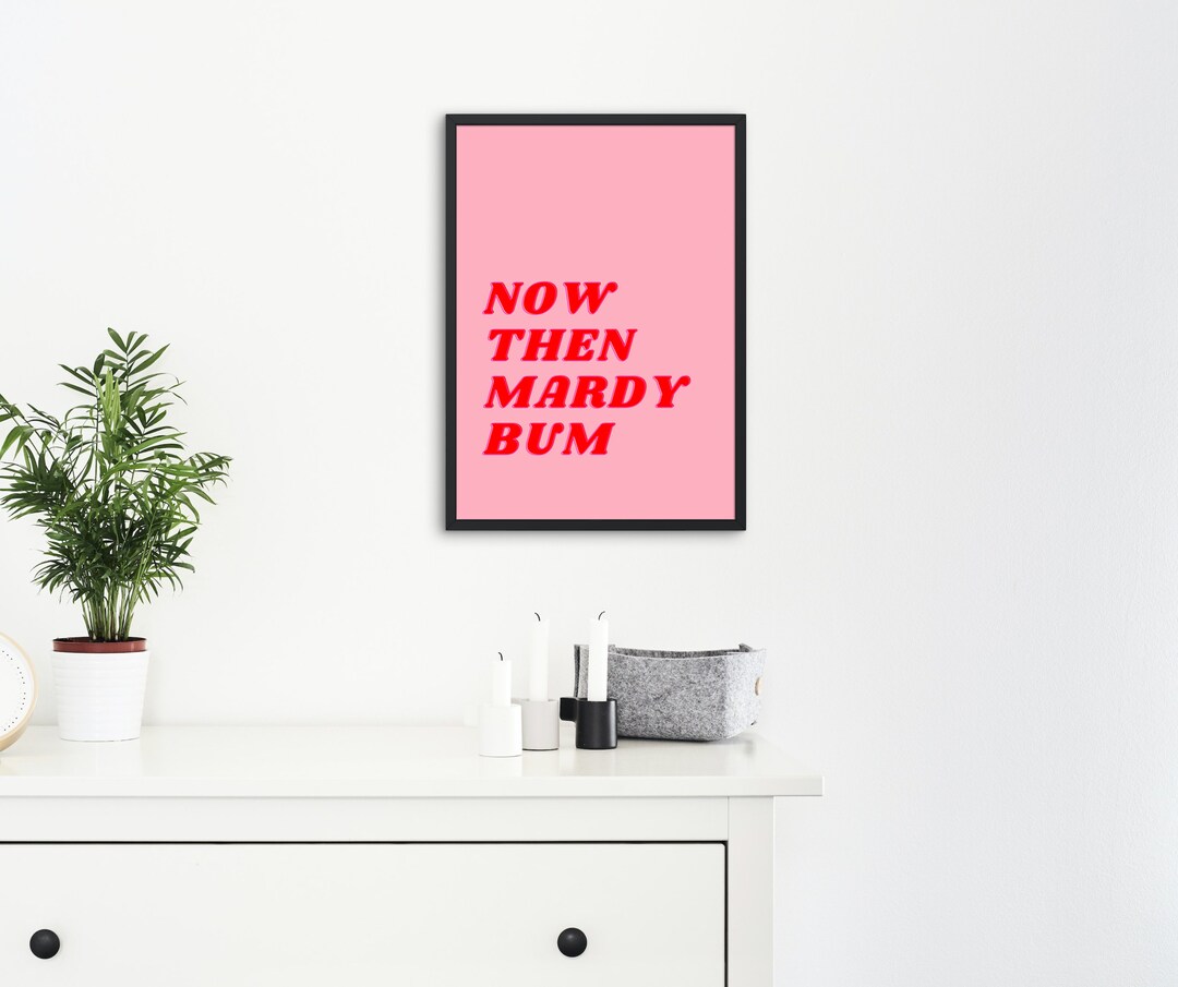 Now Then Mardy Bum Positive Print Poster Design Wall Art - Etsy