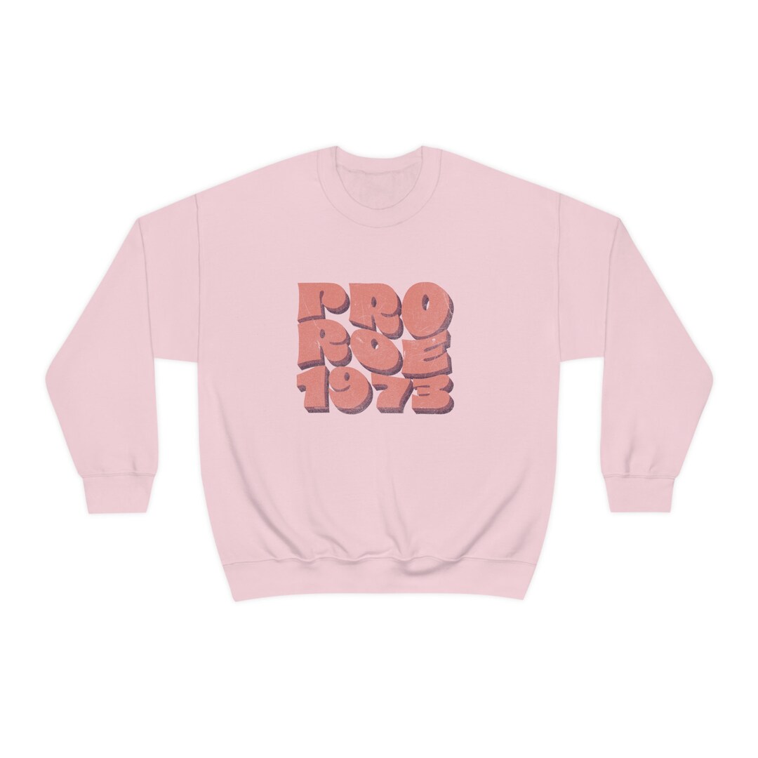 Pro Roe 1973 Sweatshirt, Pro Roe, Pro Choice, Equality, Feminist ...