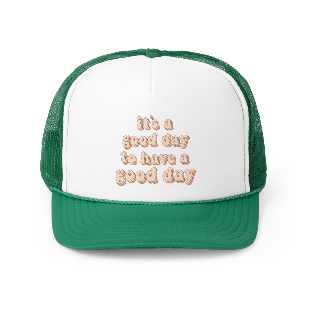It's a Good Day to Have a Good Day Trucker Hat, Good Vibes Only Hat ...