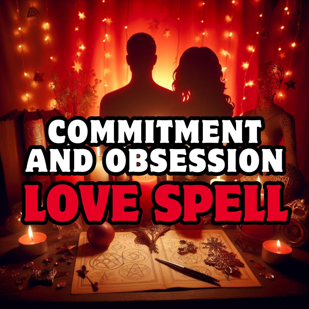 POWERFUL Commitment & Obsession Love Spell Everlasting Devotion, Same ...