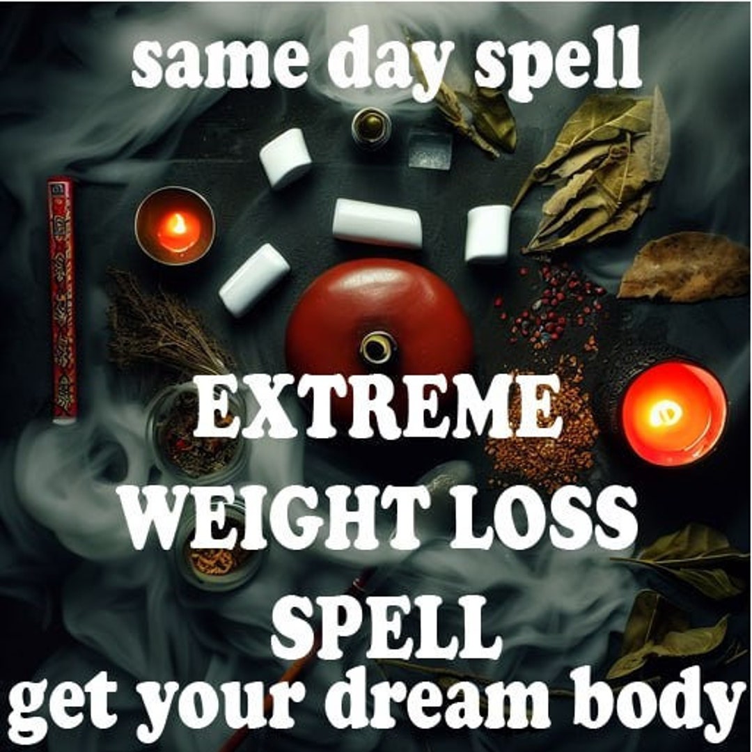 Get Slimmer Fast Extreme Weight Loss Spell Dream Body Spell Desired ...