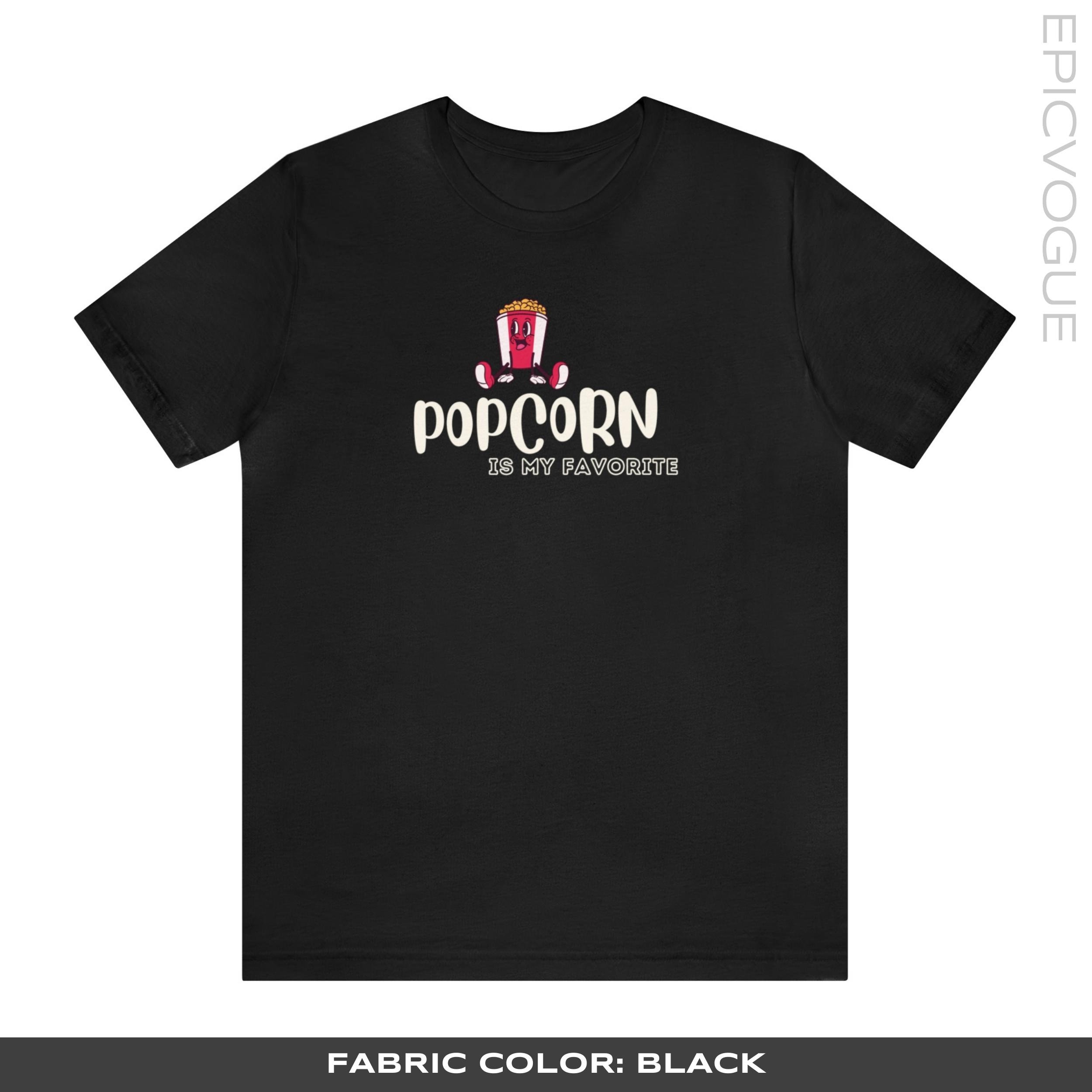 Popcorn is My Favorite Shirt, Funny Popcorn Shirt, Popcorn Shirt ...