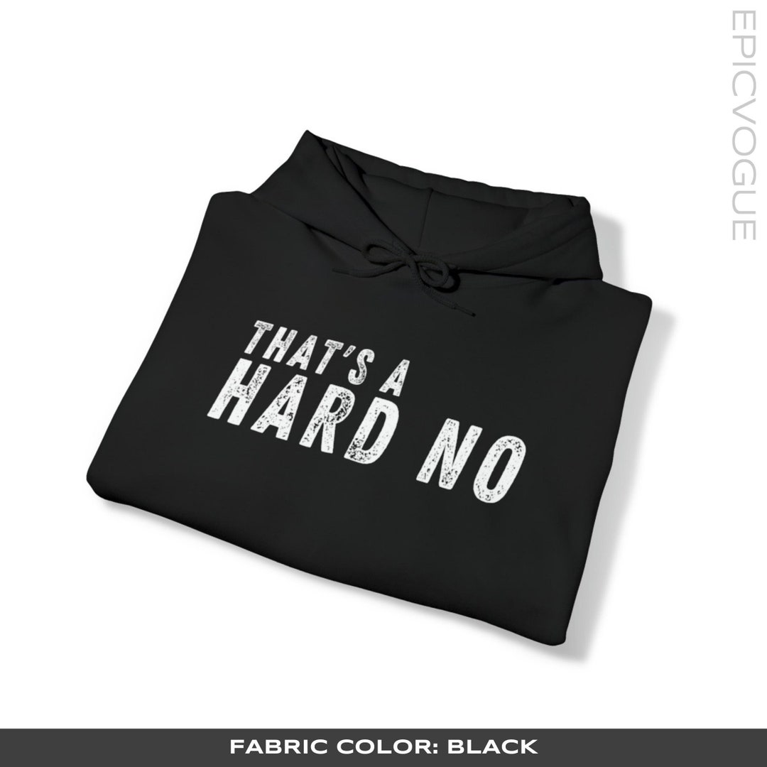 That's A Hard No Hoodie, Parody Hoodie, Letterkenny Parody, Hard No ...