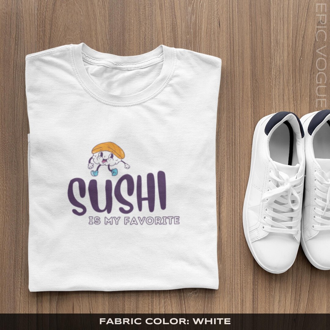 Sushi is My Favorite Shirt, Funny Sushi Shirt, Sushi Shirt, Sushi T ...