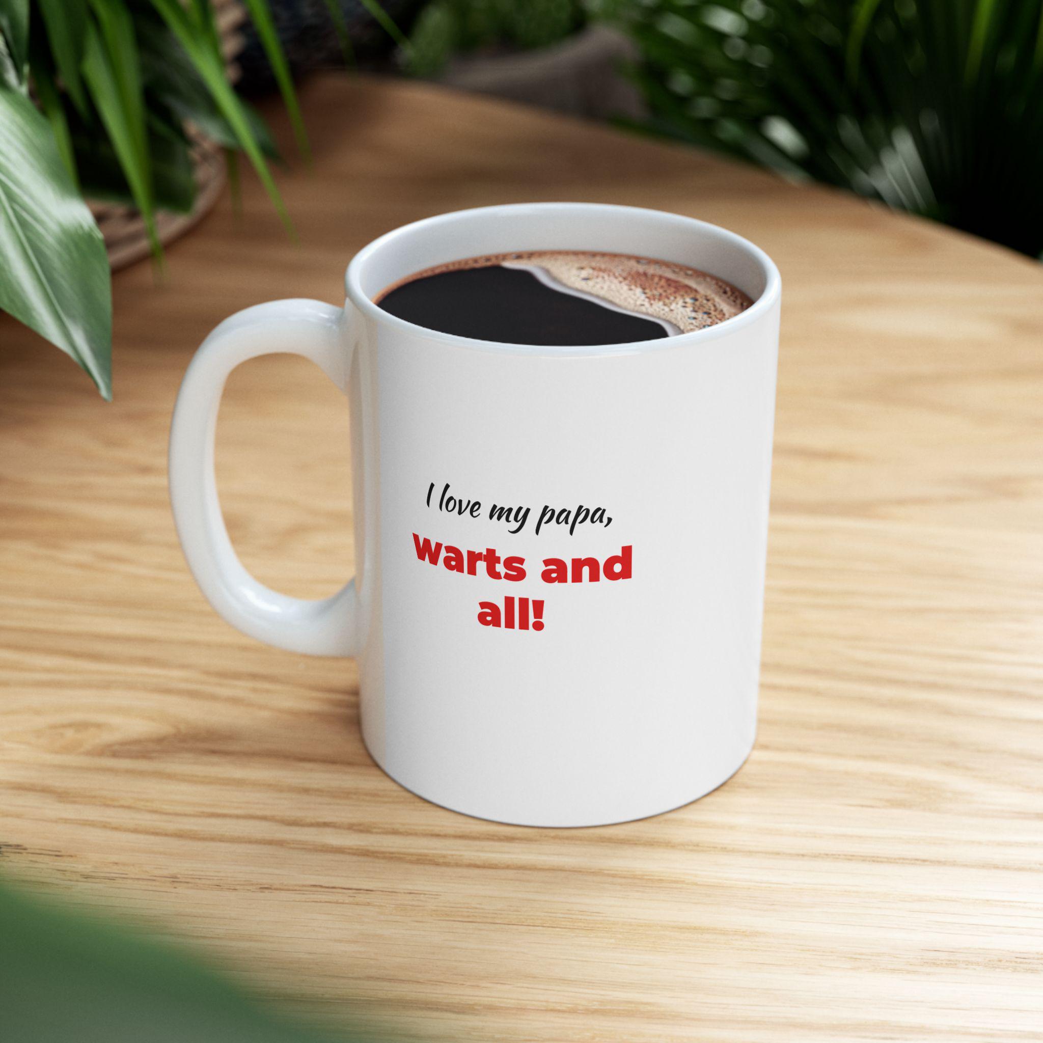 Funny and Affectionate Gift Mug, Warts All, Papas for Birthday Father's ...