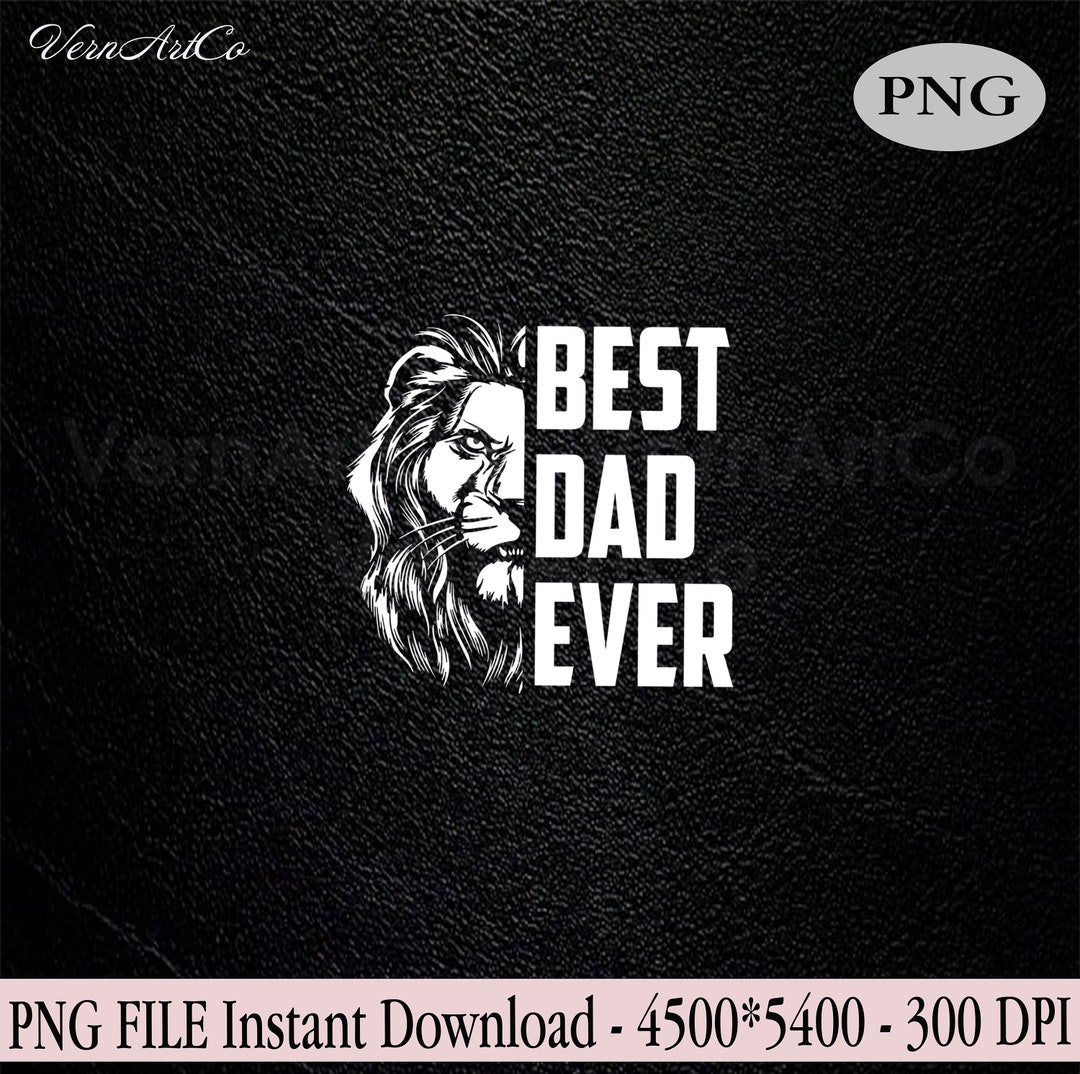 Best Dad Ever PNG File Lion King Father's Day Png Lion - Etsy