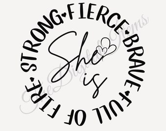 She is SVG, Strong Svg,fierce SVG, Brave Svg,full of Fire Svg, Girl ...