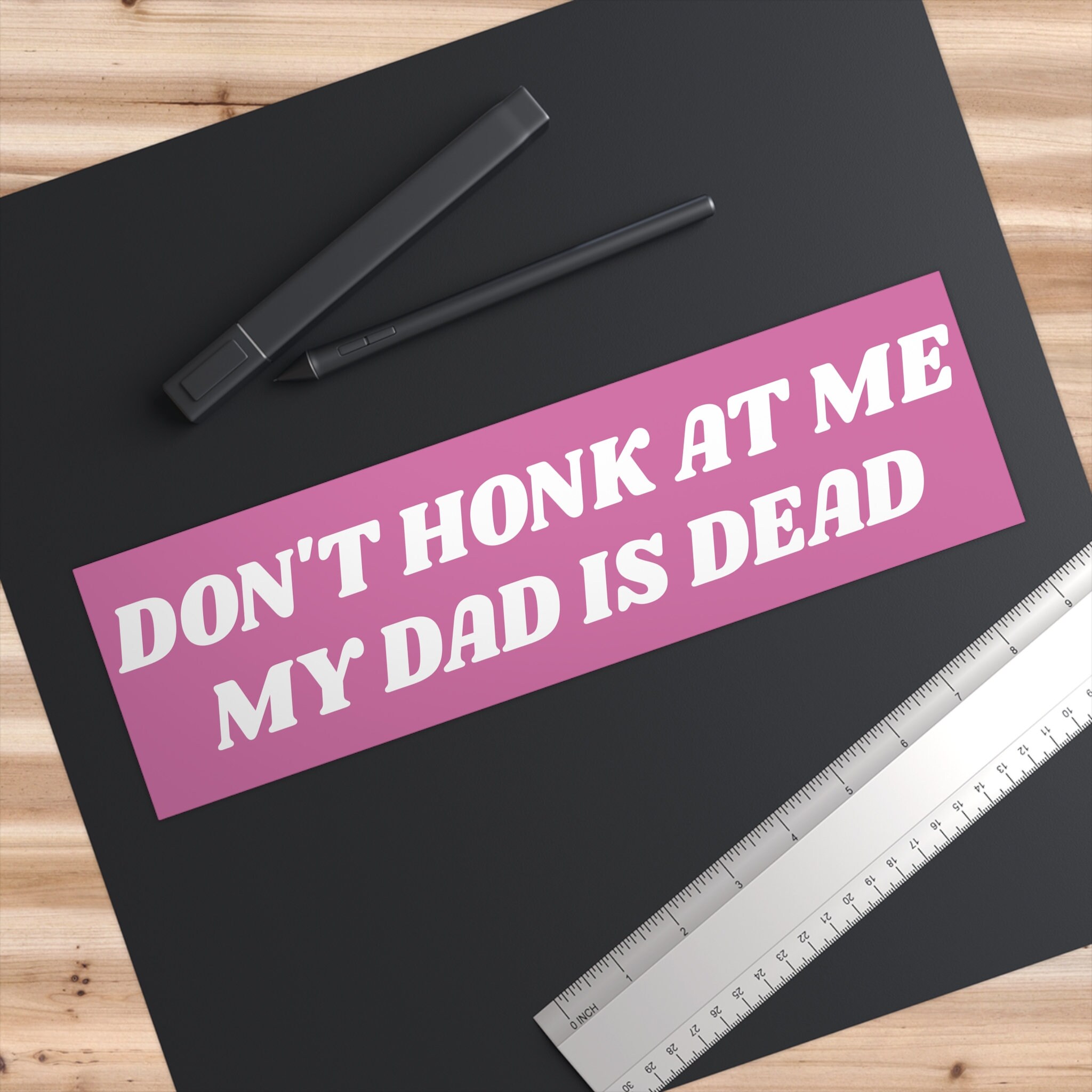 Don't Honk at My My Dad is Dead Bumper Sticker, Dark Humor Bumper ...