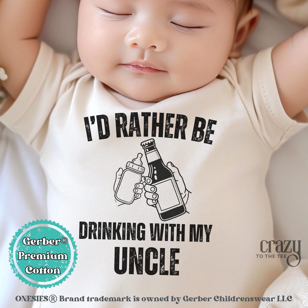 Id Rather Be Drinking With My Uncle Baby ONESIE®, Uncle Baby ONESIES ...