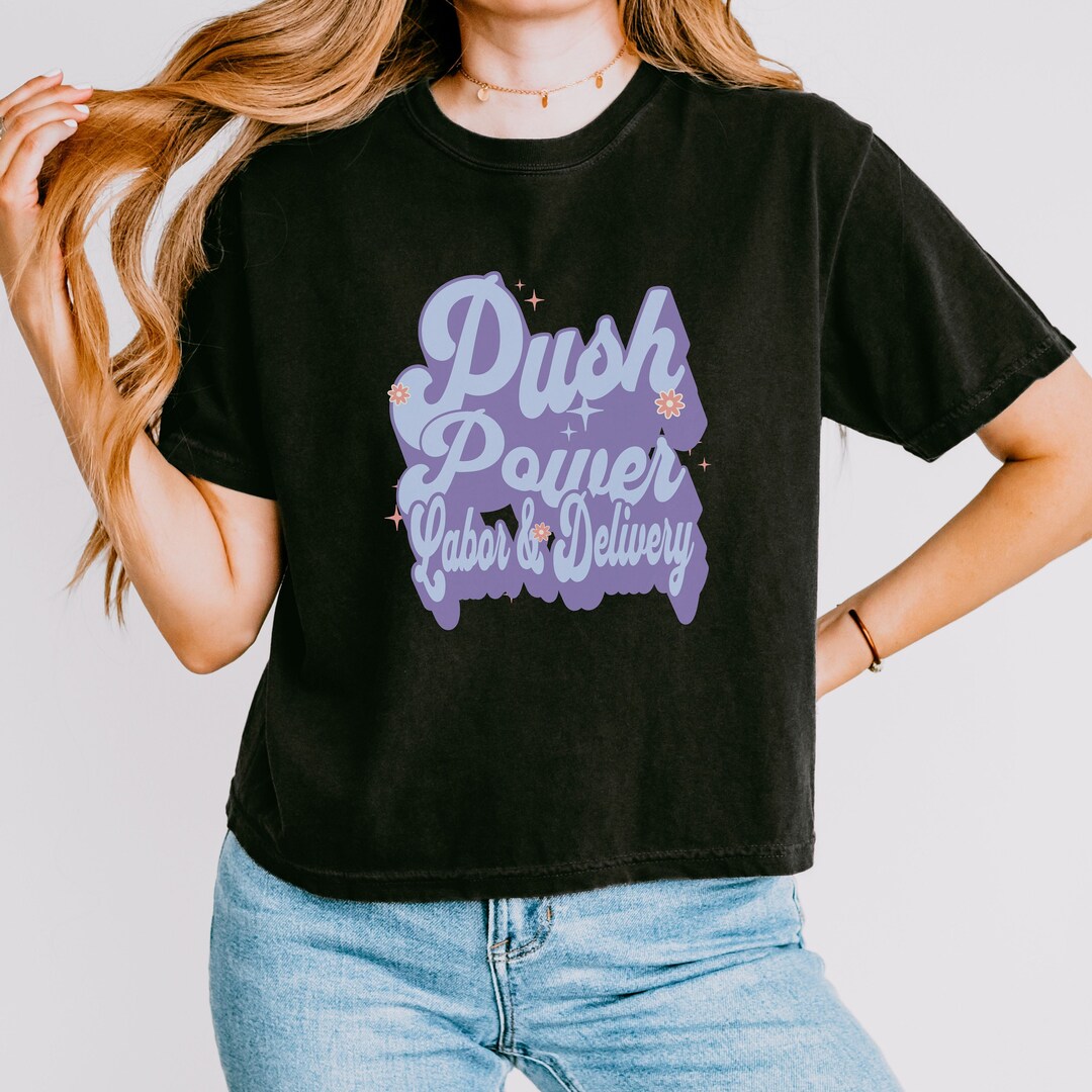 Push Power Labor and Delivery Shirts, Labor and Delivery Nurse Crop Top ...