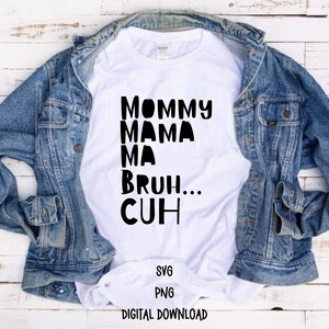 Mommy Ma Bruh Cuh Png Svg Digital Download, Mom Life, Mom Shirt, Design ...