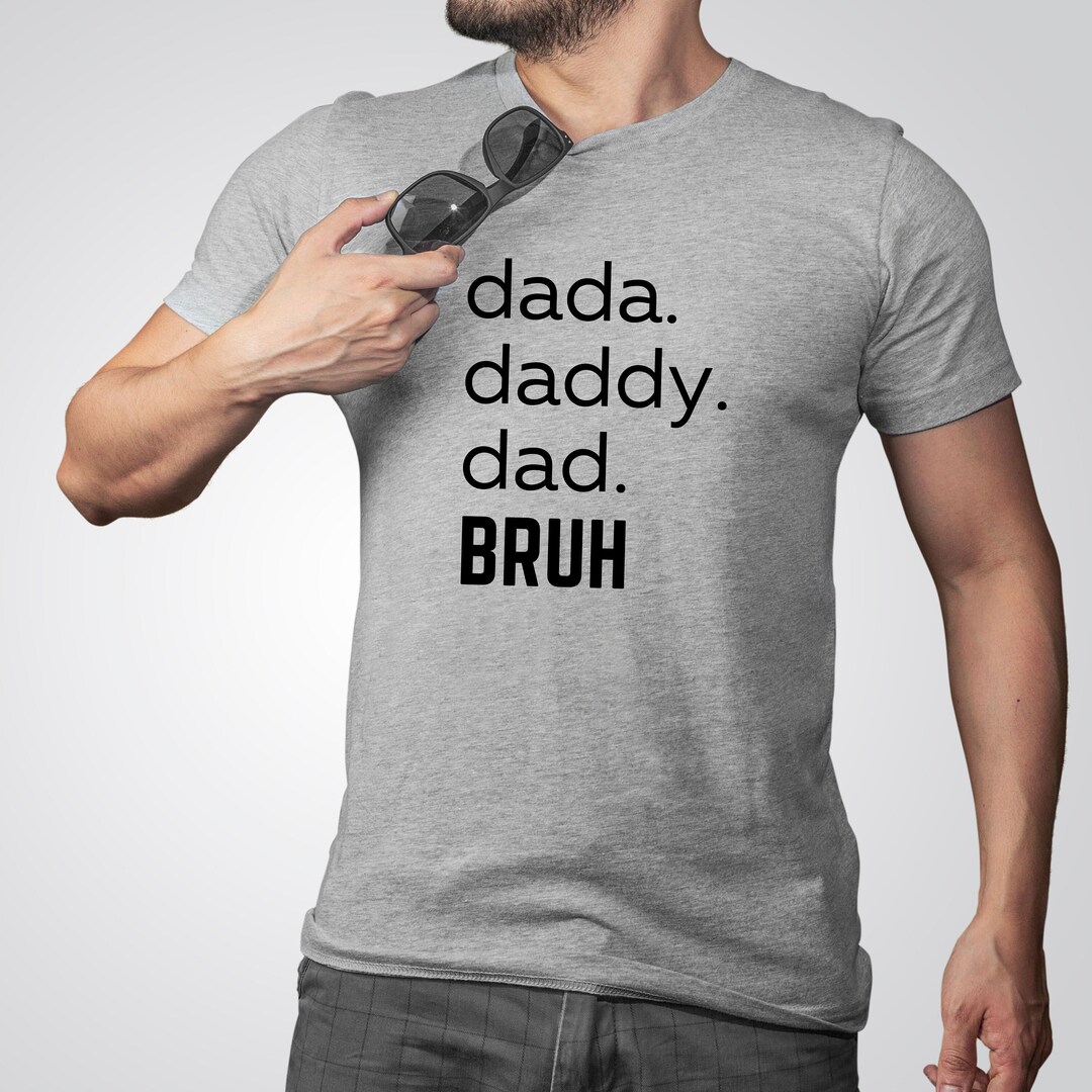 Bruh Dad Shirt. Funny Dad Shirt. Dad Gift Idea. Fathers Day Gift ...