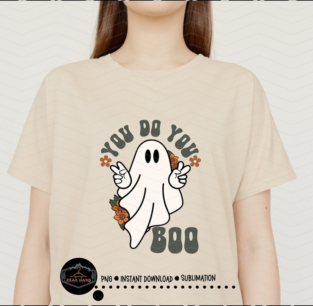 Ghost You Do You Boo Digital File. Halloween PNG Women Fall Sublimation ...