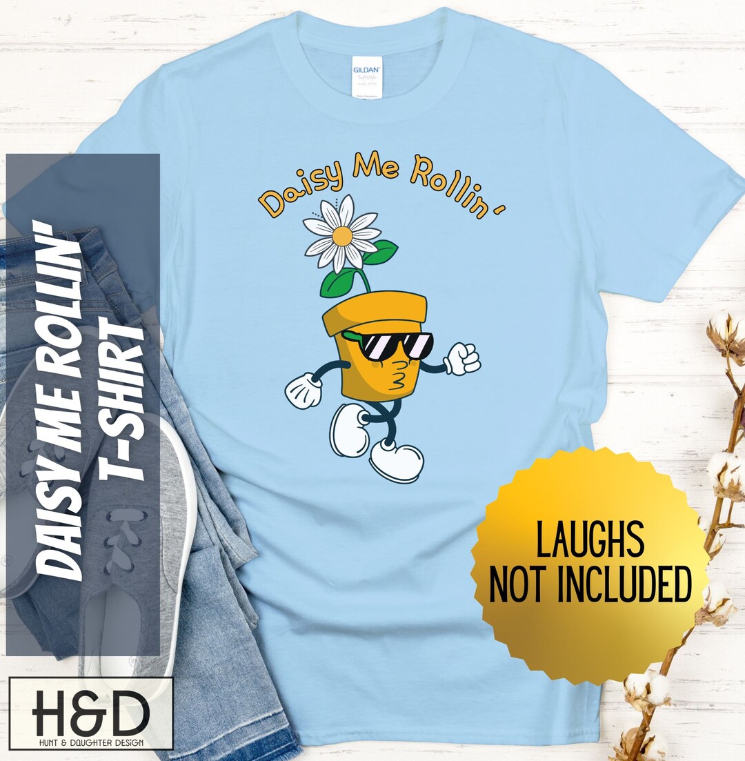 Daisy Me Rollin' T-shirt Walking Flower Pot Design for Plant Lovers and ...