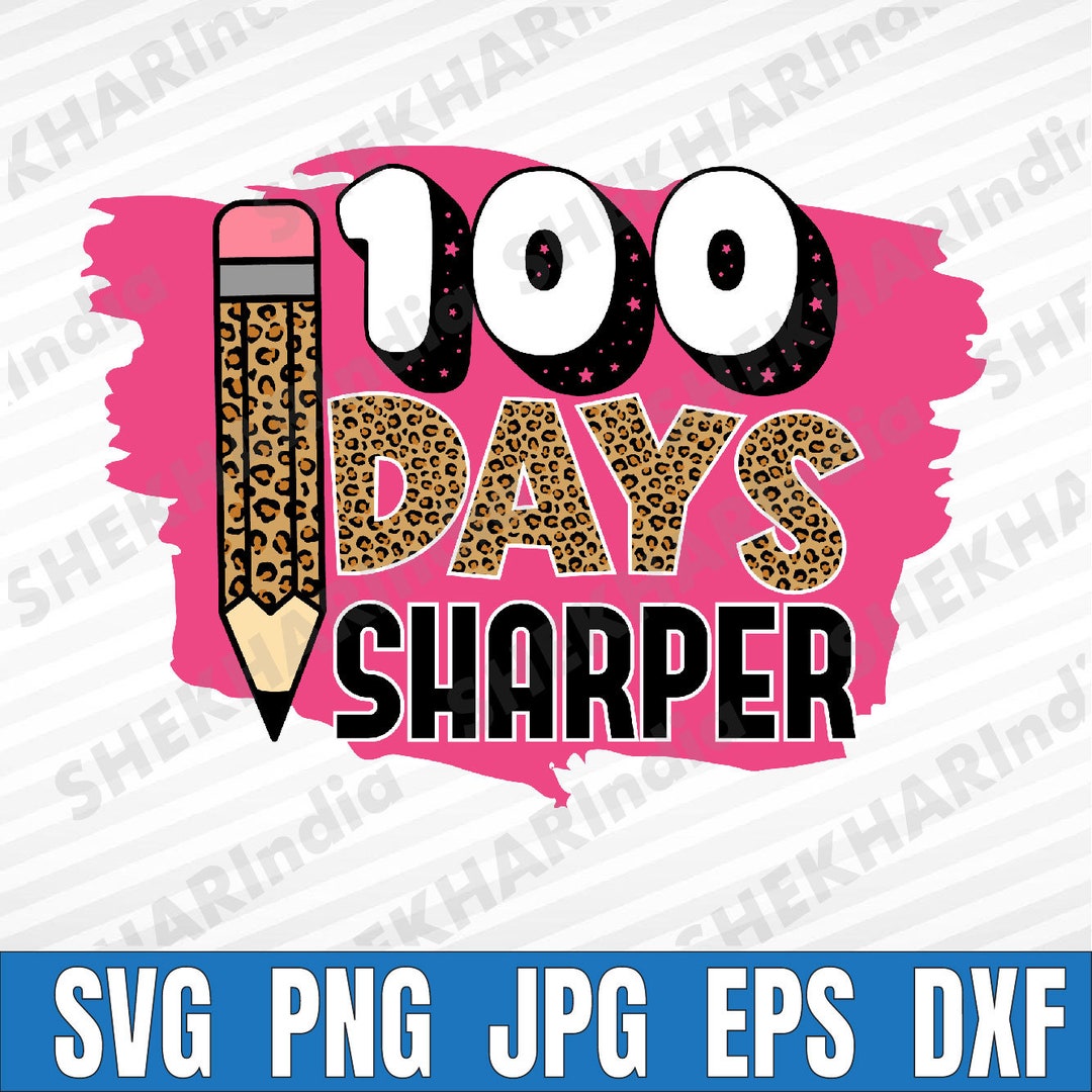 100 Days Sharper Svg, 100th Day of School Svg, Teacher Pencil Svg ...