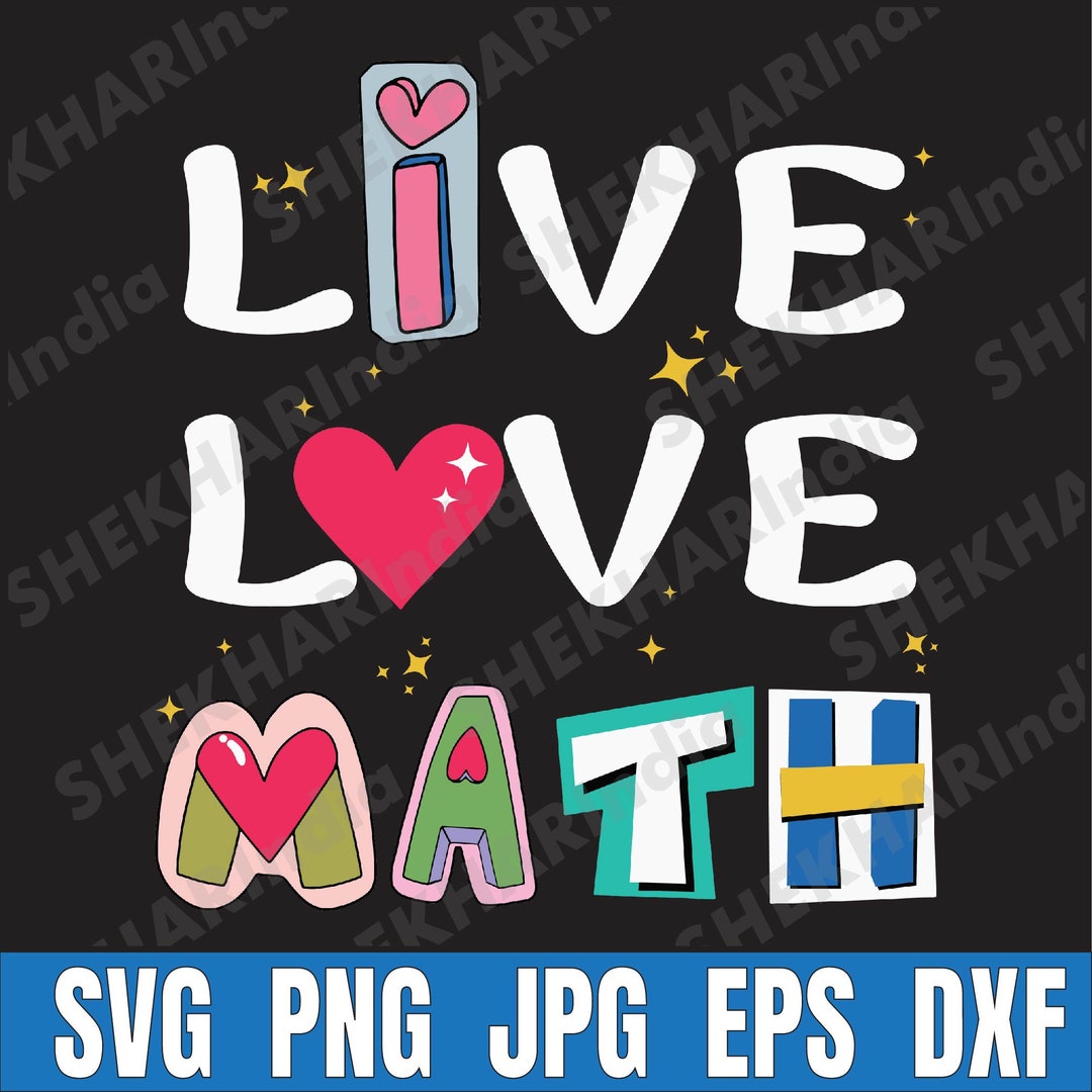 Live Love Math Svg, I Love Math Svg, Funny Math Svg, Math Day Svg ...