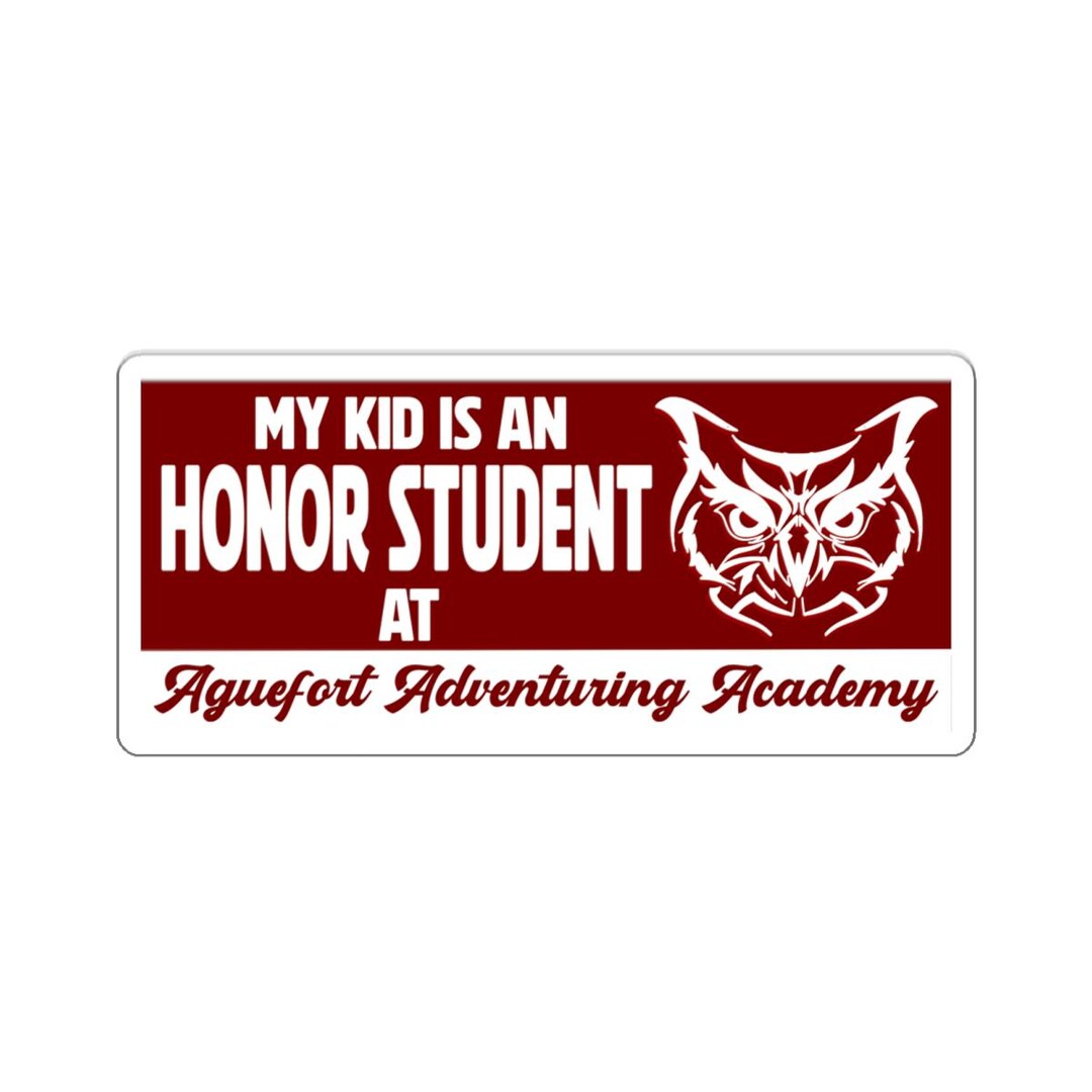 My Kid is an Honor Student at Aguefort Adventuring Academy Bumper ...