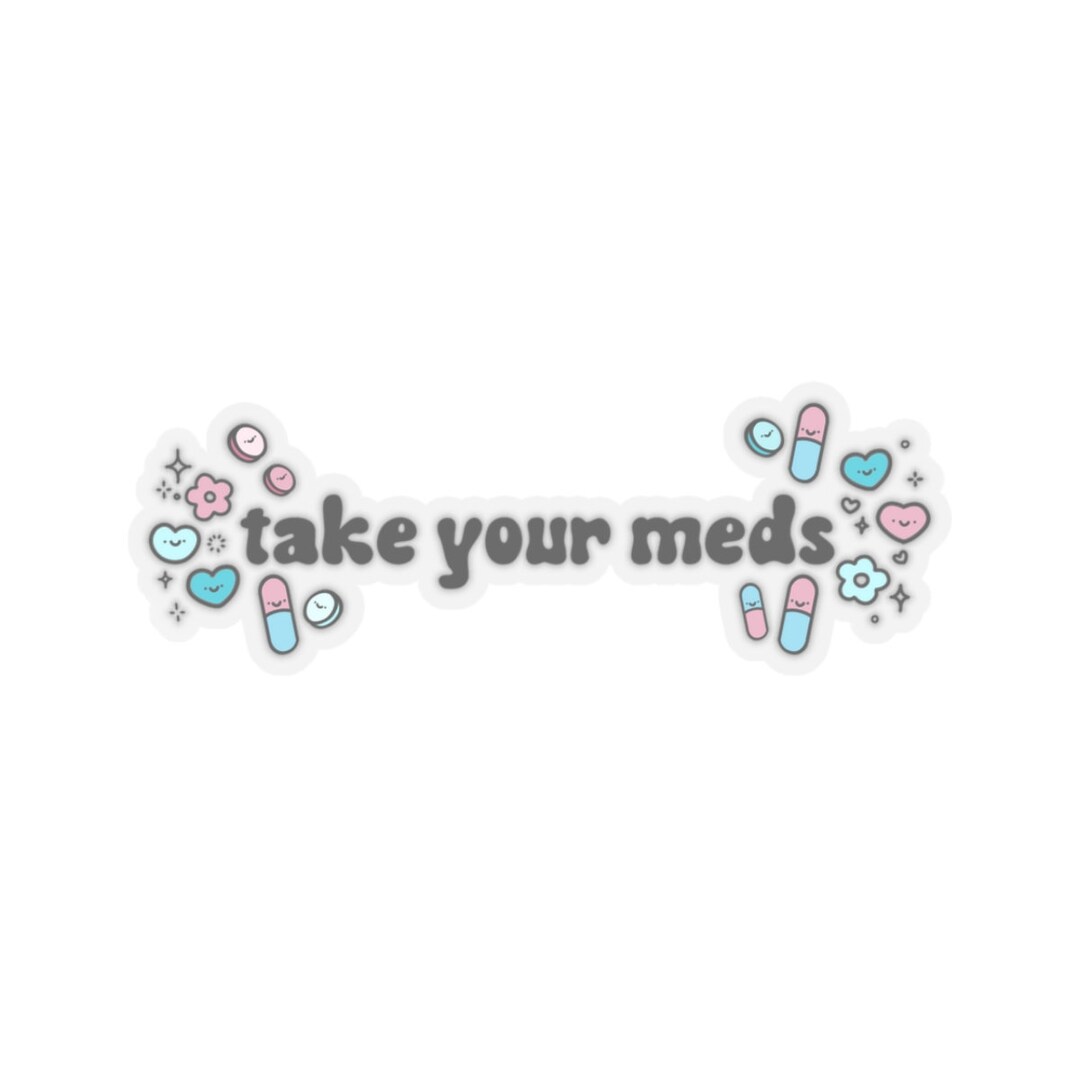 Take Your Meds Cute Kawaii Smiley Face Pills Mentally Ill and Thriving ...