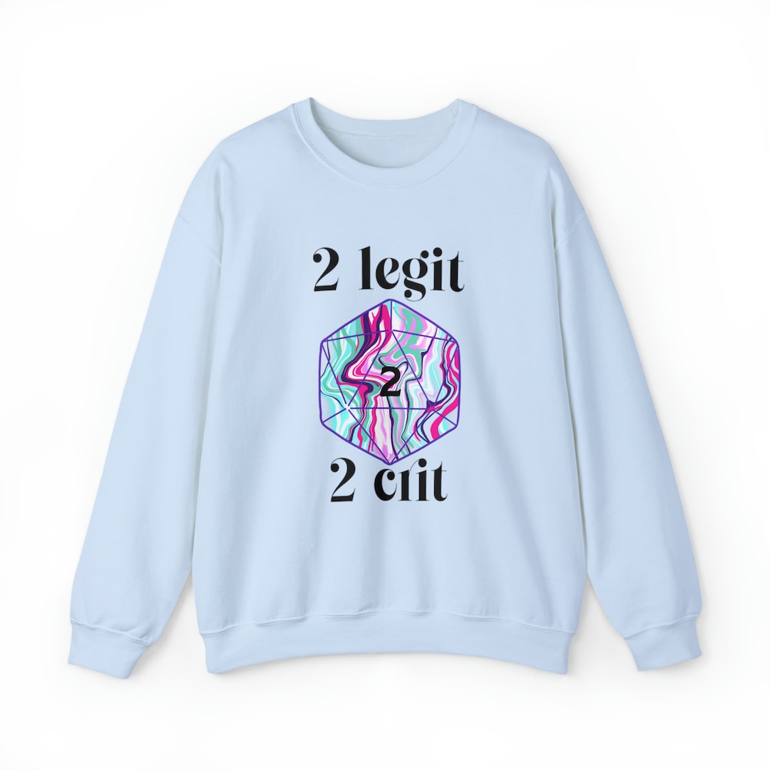Too Legit to Crit Shout Out to the 2 Crew D20 Dnd Crewneck Sweatshirt ...