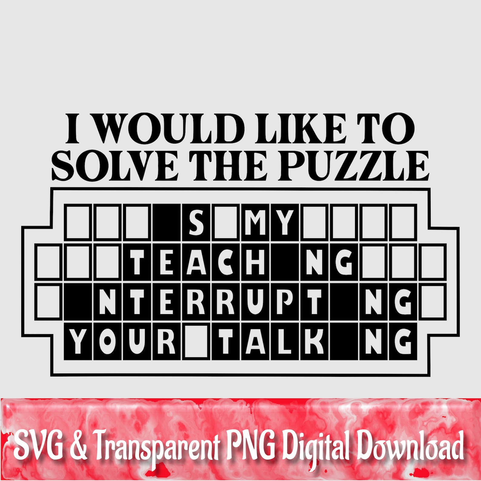 Is My Teaching Interrupting Your Talking SVG PNG – Funny Teacher ...
