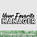 Your Favorite Manager, SVG, PNG, Manager, Manager Svg, Manager Png ...