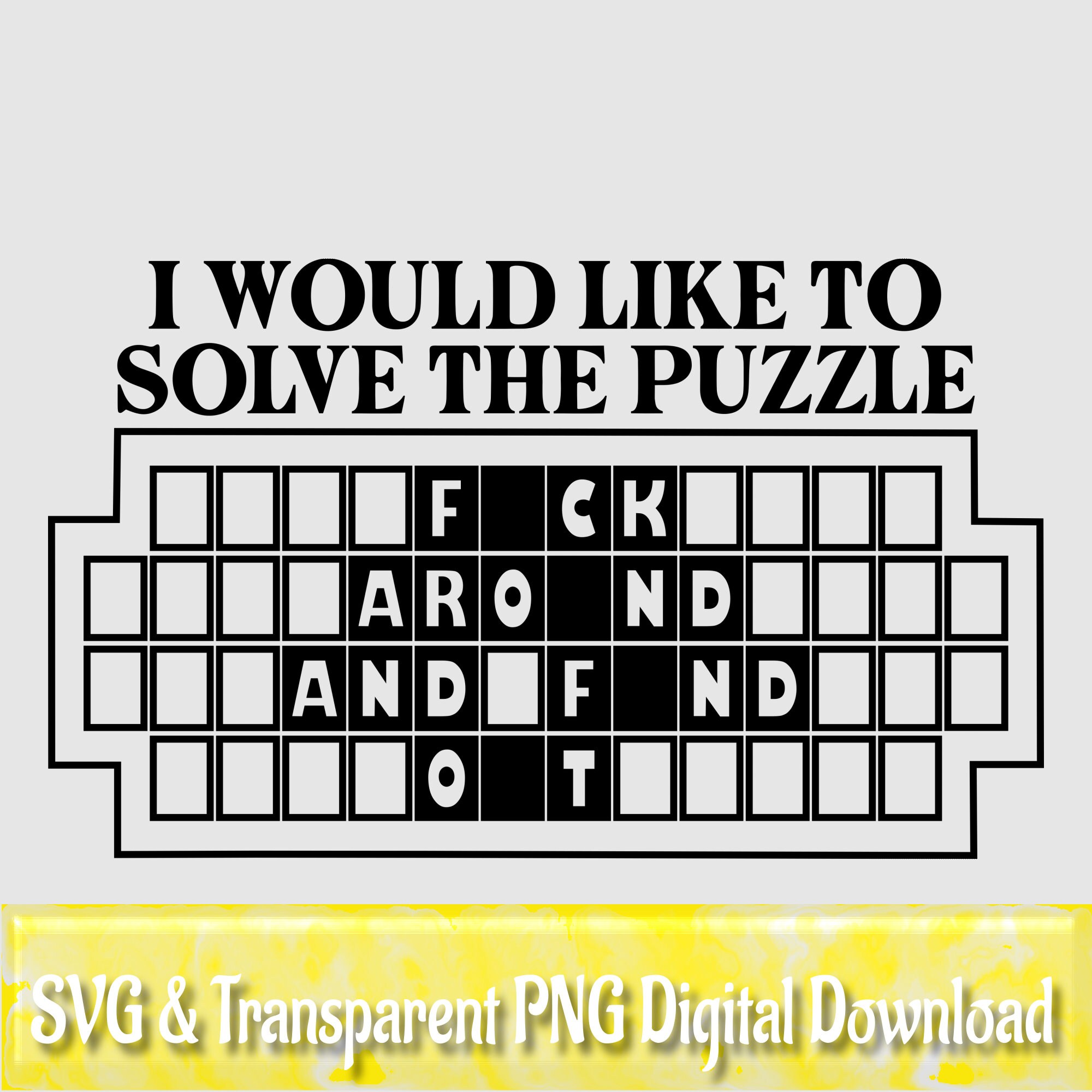 Fuck Around and Find Out, Puzzle, Wheel of Fortune, SVG, PNG, FAFO ...