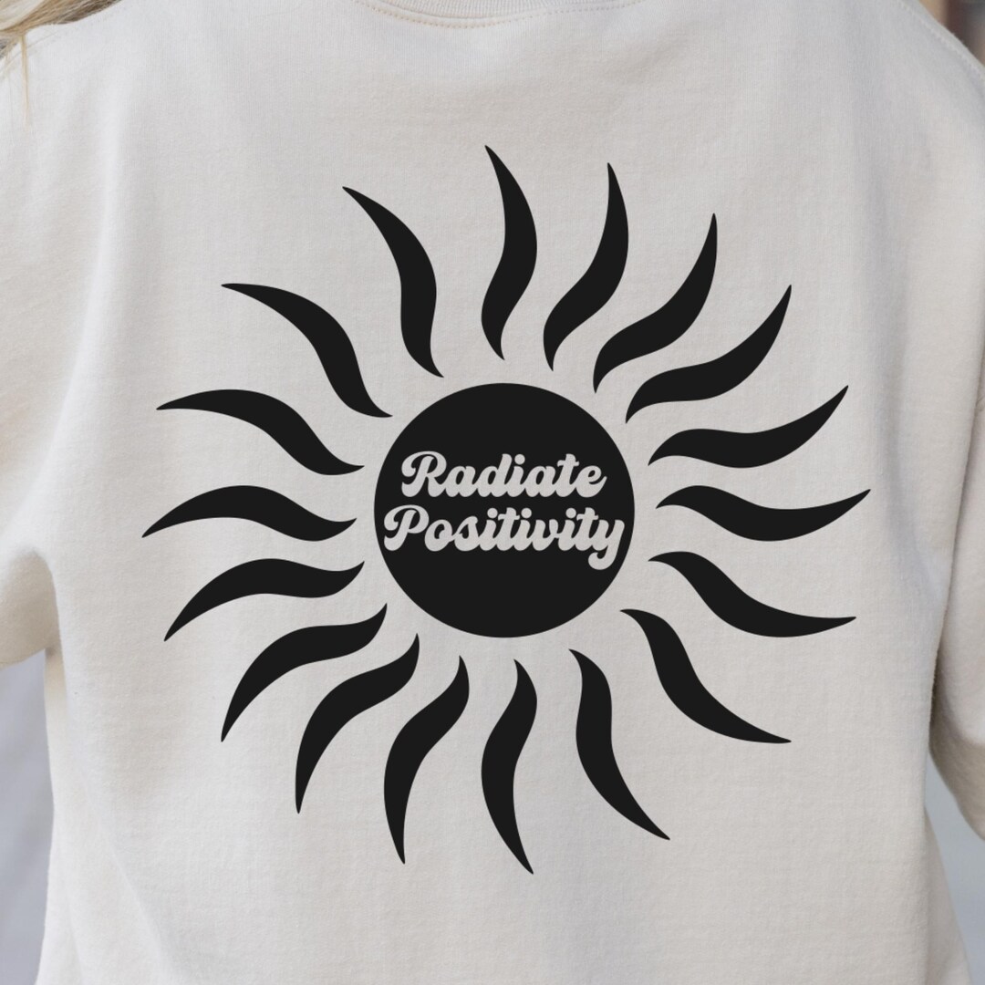 Radiate Positivity, SVG, PNG, Motivational Svg, Inspirational Shirt Svg ...