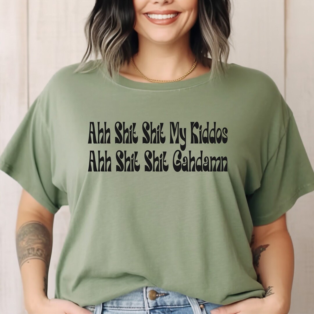 Ahh Shit Shit My Kiddos, Ahh Shit Shit Gahdamn, Tkfs, Ffks, Funny Mom ...