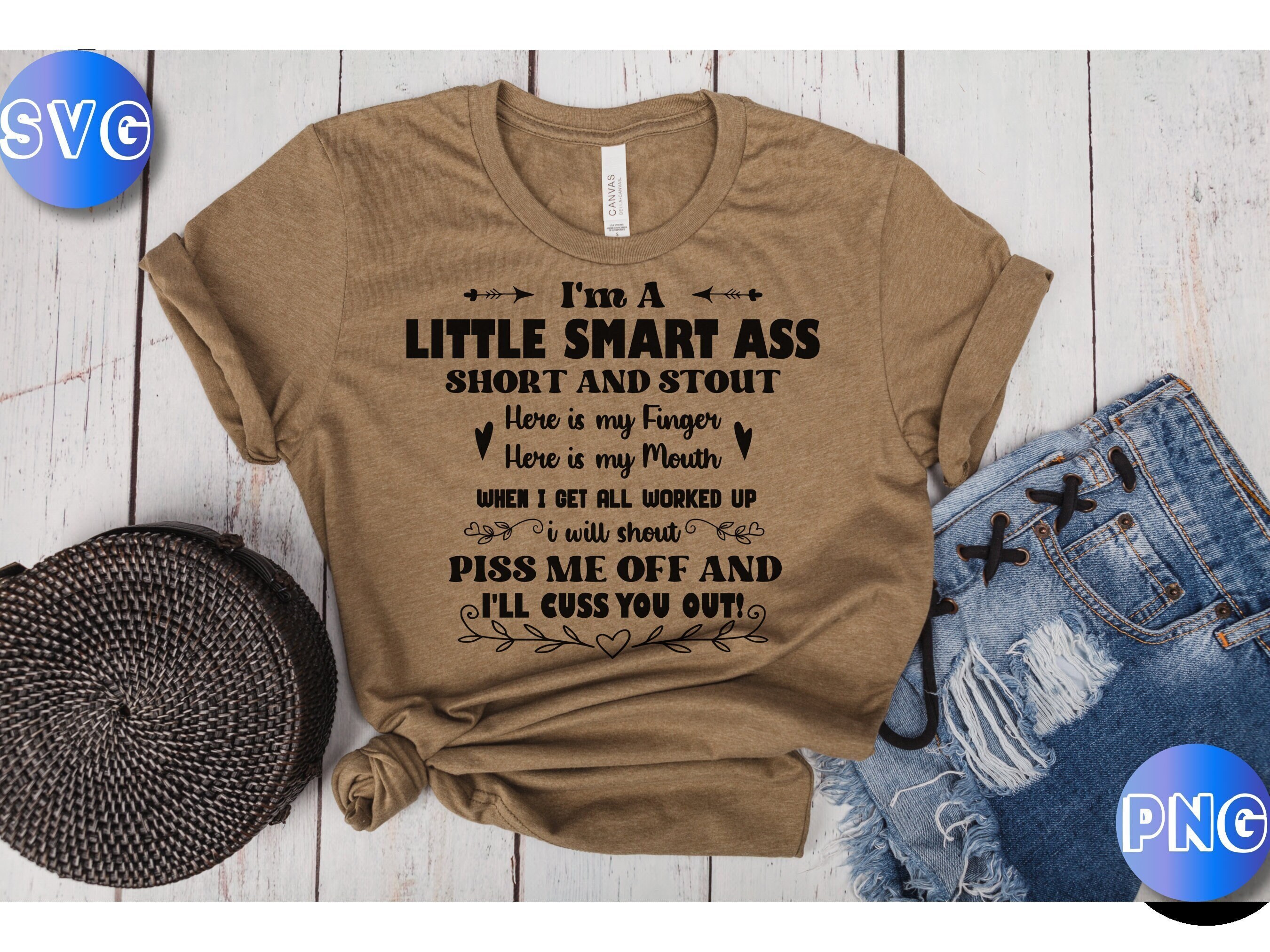 I'm A Little Smart Ass Short and Stout SVG PNG, Sarcastic Svg, Funny ...