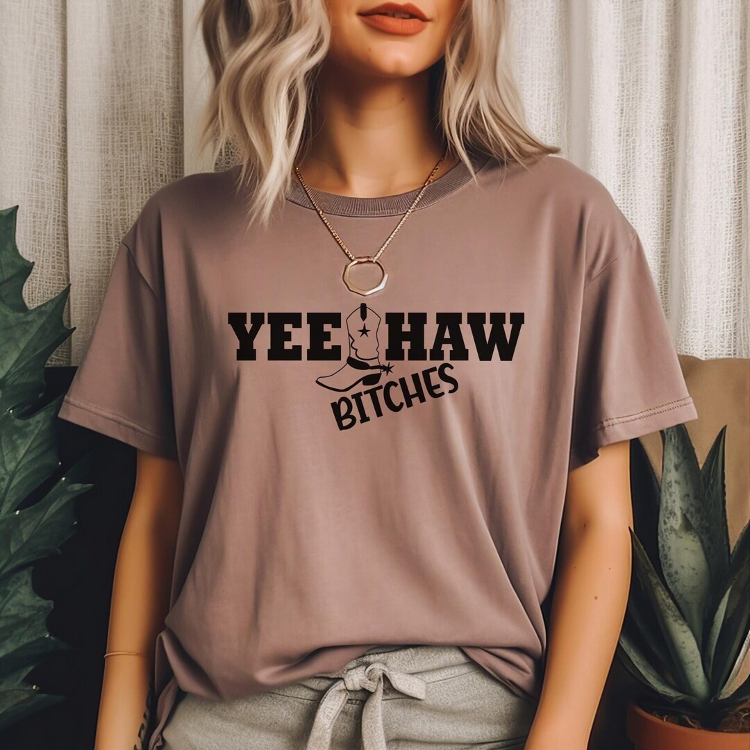 Yee Haw Bitches Cowgirl Boot SVG PNG: Country Western Digital Download ...