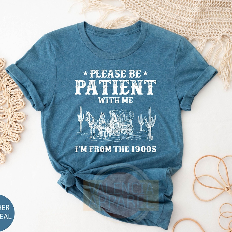 Please Be Patient With Me I'm From the 1900s - Etsy