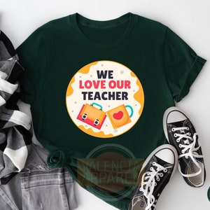 We Love Our Teacher, Teacher Shirt, Cute Teacher Shirt, Teachers Day ...