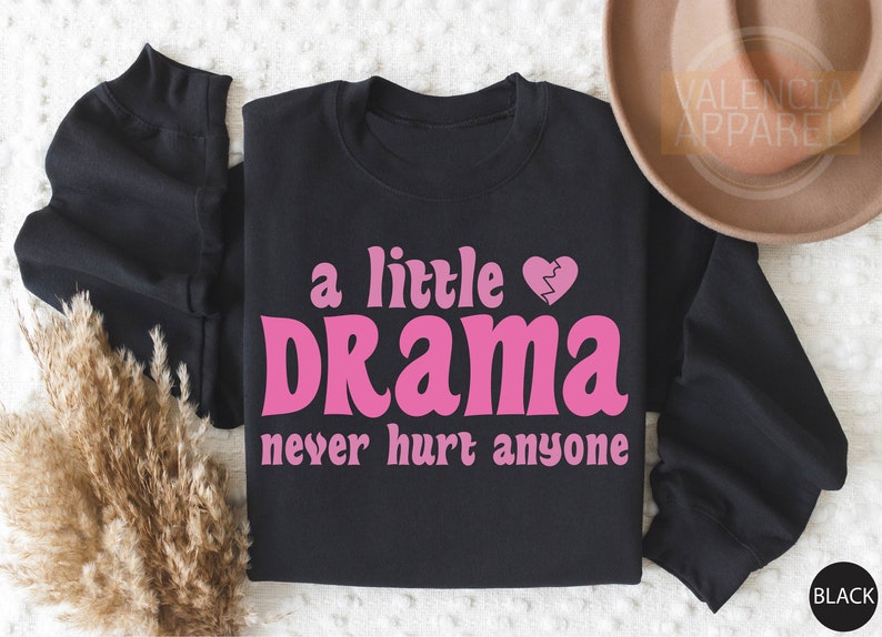 A Little Drama Never Hurt Anyone Sweatshirt, Korean Drama, Technical Theatre, Save the Drama for ...