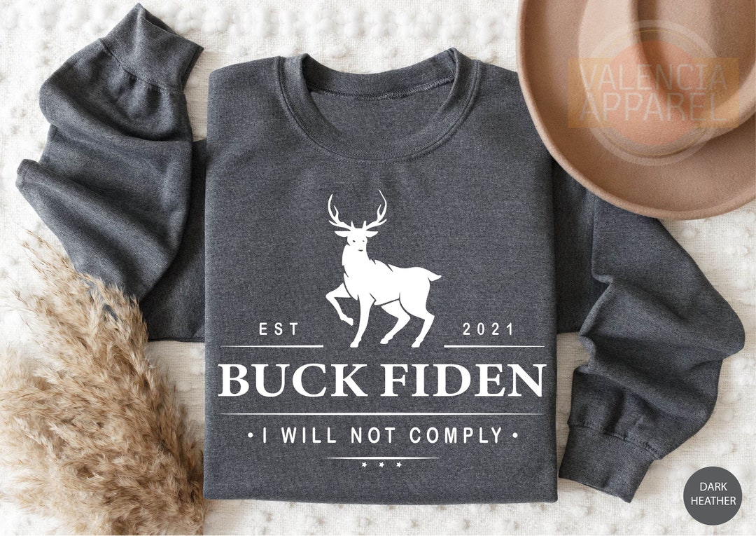 Buck Fiden Sweatshirt, I Will Not Comply, Political Sweatshirt, Funny ...