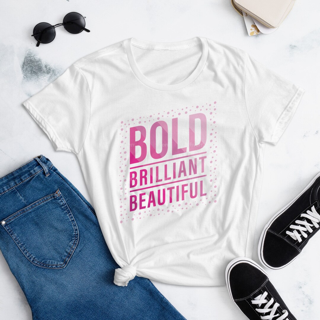 Bold, Brilliant and Beautiful Women's Tshirt, Beautiful T Shirt, Self ...