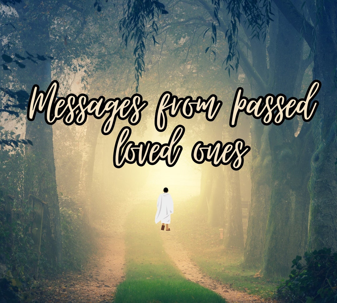 Messages From Passed Loved Ones Messages From Your Beloved Departed ...
