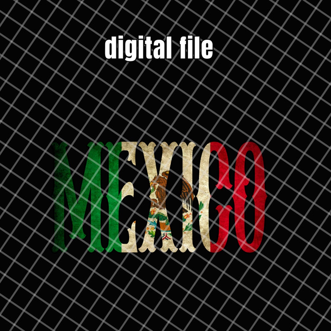 Mexico Logo Digital Png File / Mexico Sublimation File /mexican Flag T ...