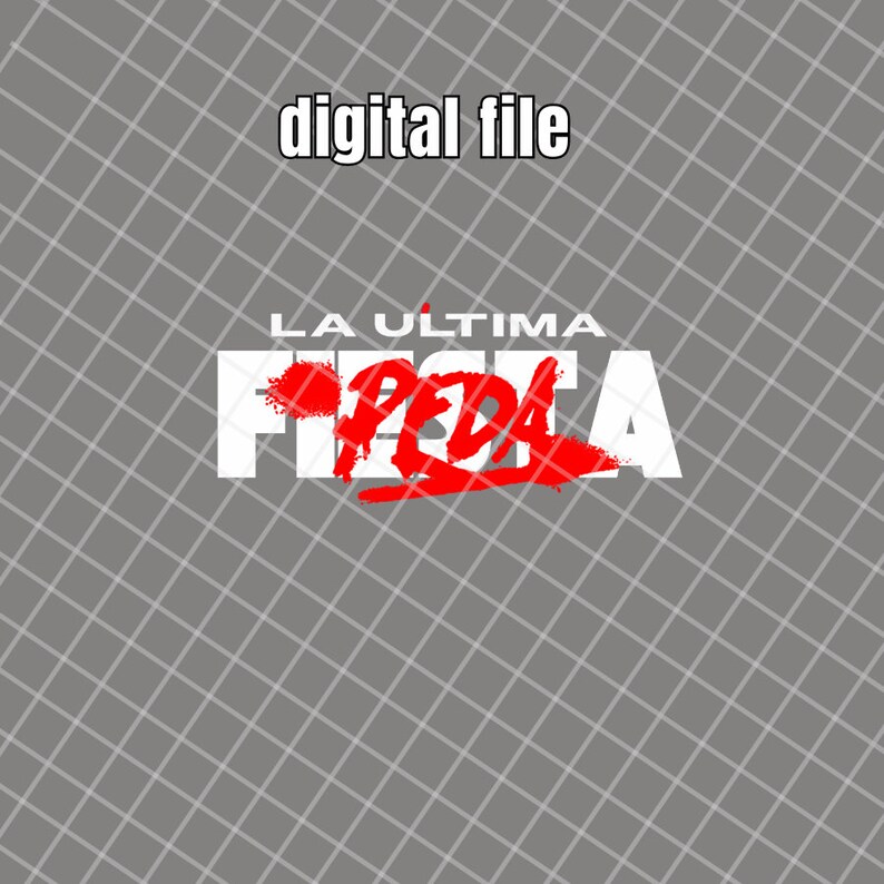 La Ultima Peda / Group Firme Digital Png File / Sublimation File / DTF ...