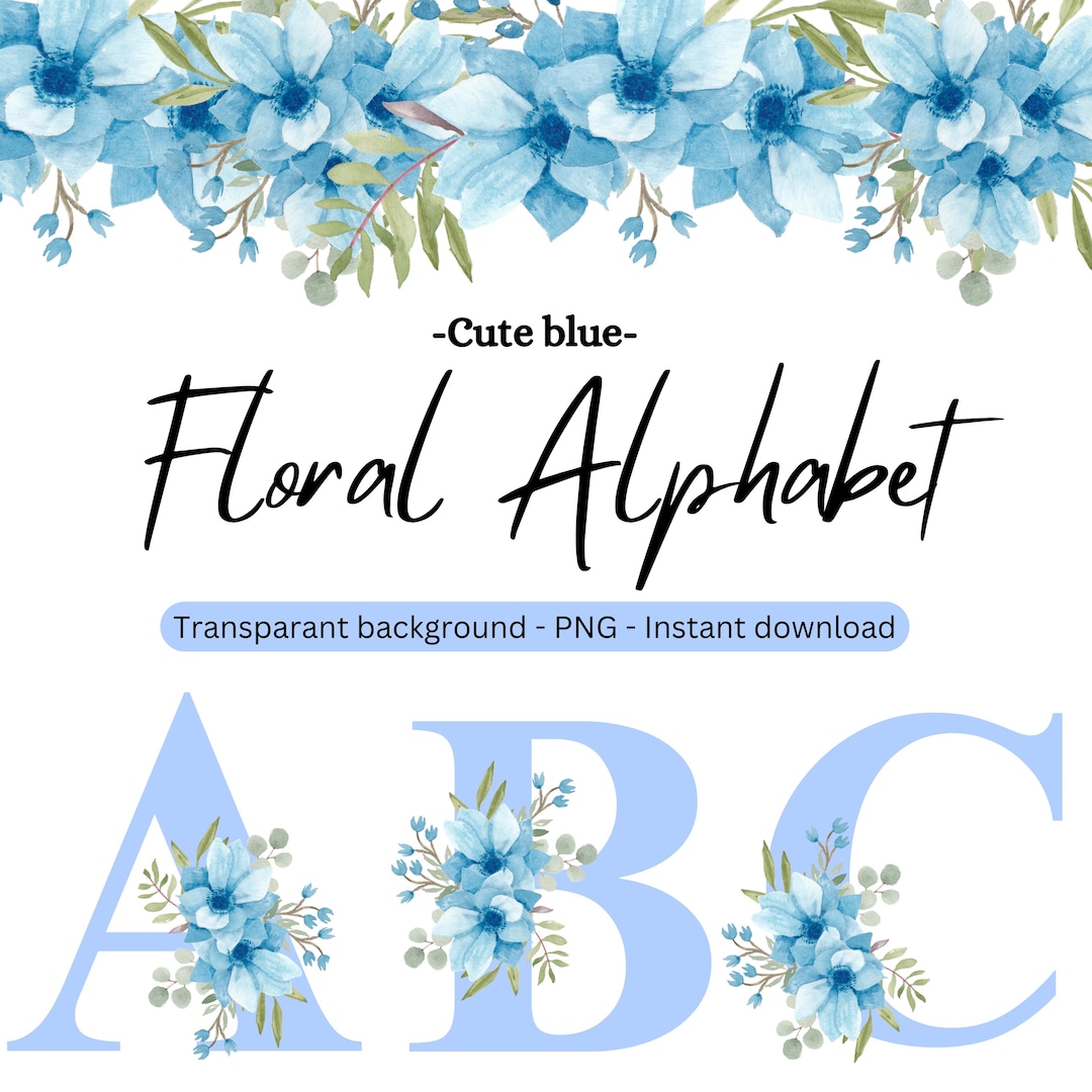 Blue Floral Alphabet Clipart Alphabet PNG Cute Flower Clipart Baby ...