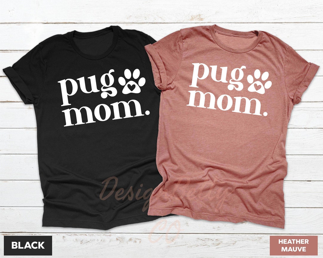 Pug Mom Shirt, Pug Mom Gift, Pug Shirt, Pug Mama Shirt, Pug Lover Gift ...